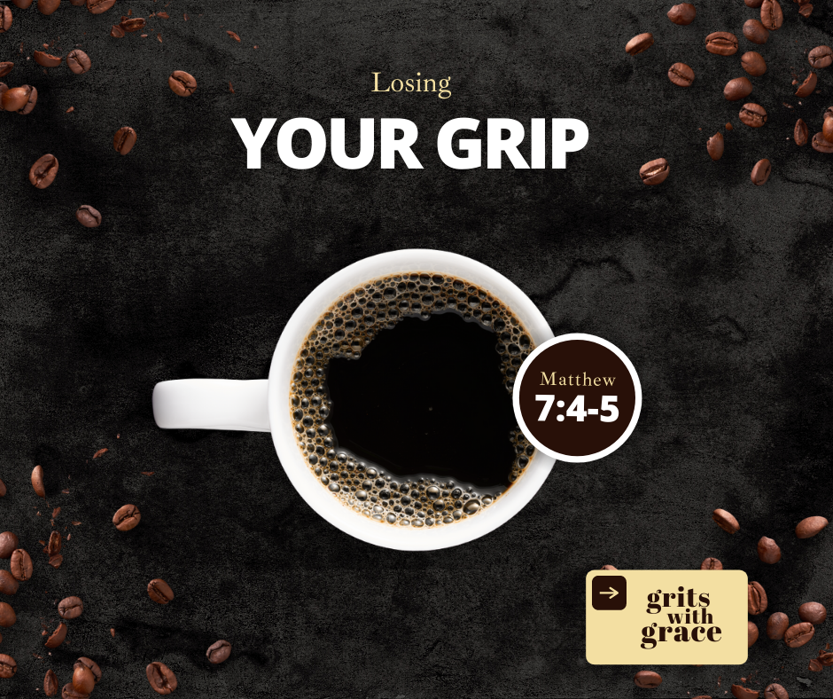 Losing Your Grip – Grits with Grace