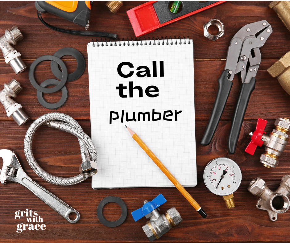Call the Plumber – Grits with Grace