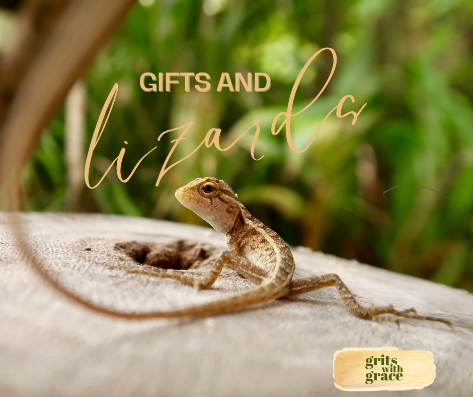 Gifts and Lizards – Grits with Grace