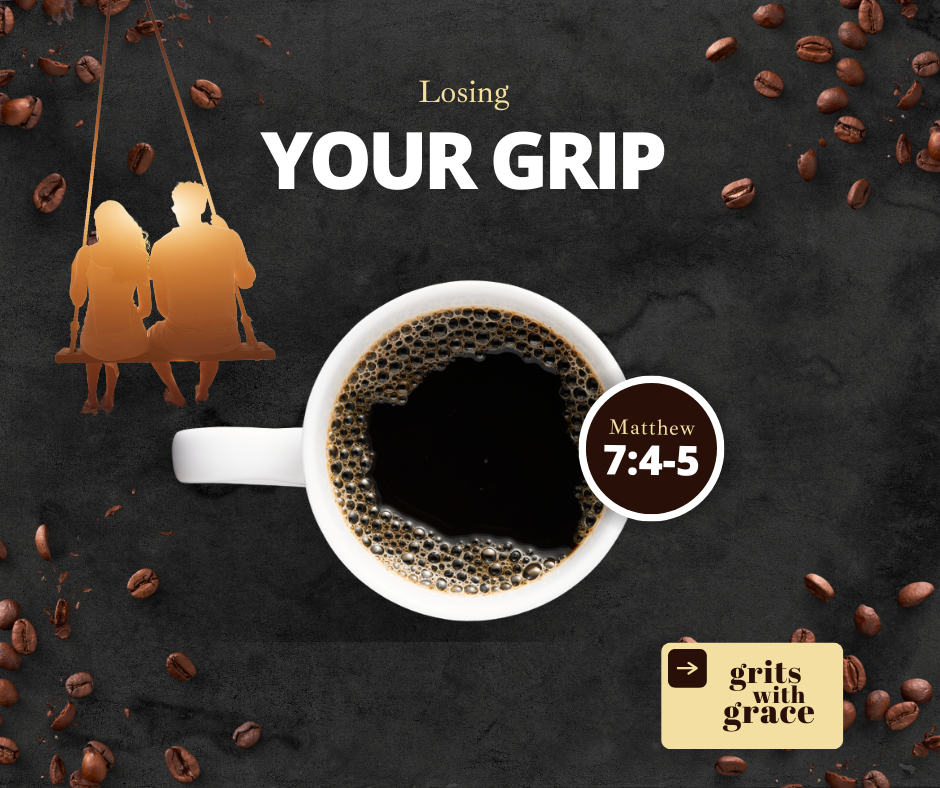 Losing Your Grip – Grits with Grace