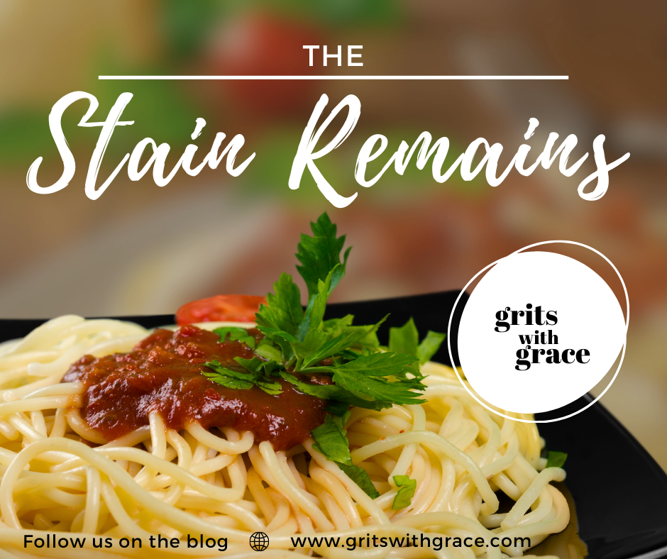 The Stain Remains – Grits with Grace