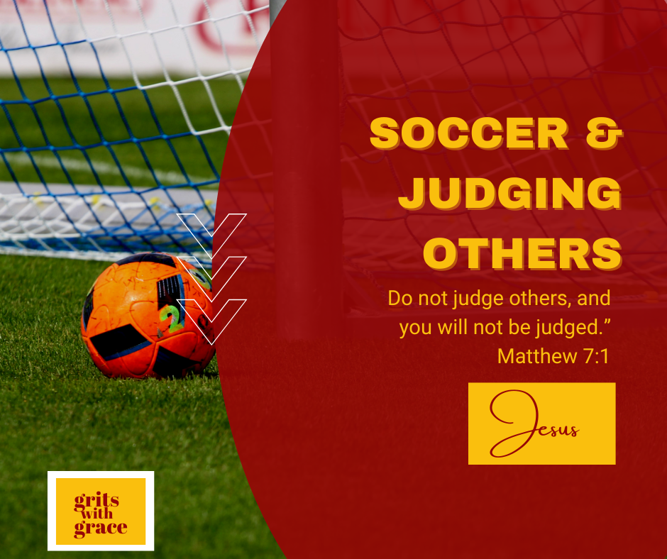 Soccer and Judging Others – Grits with Grace