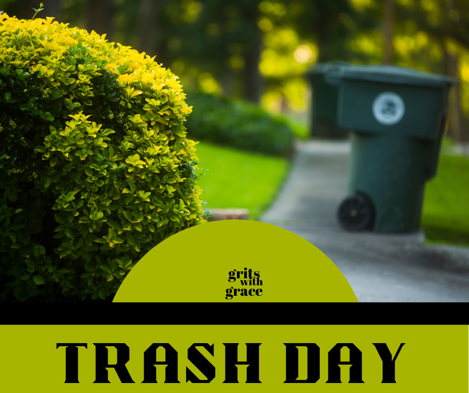 Trash Day – Grits with Grace