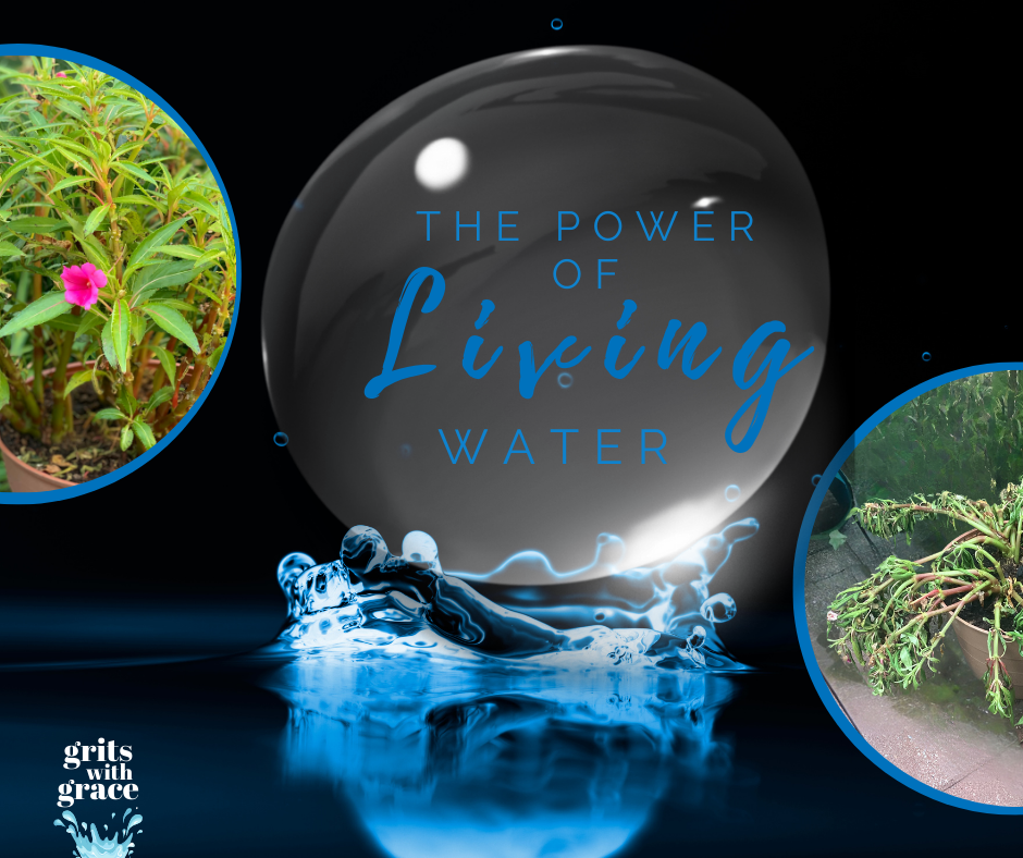 The Power of Living Water – Grits with Grace