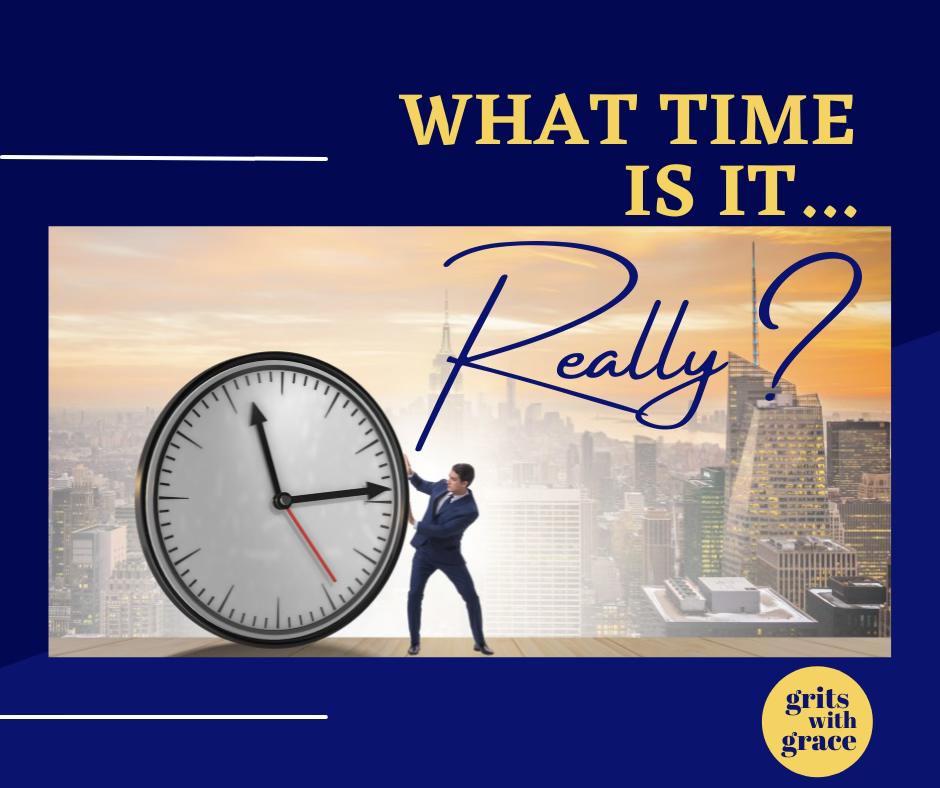 What Time Is It? – Grits with Grace
