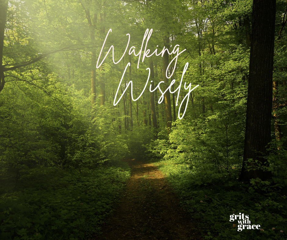 Walking Wisely – Grits with Grace