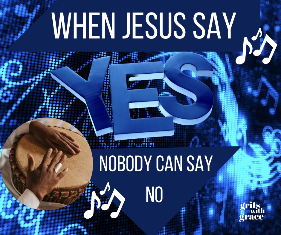 When Jesus Say Yes – Grits with Grace