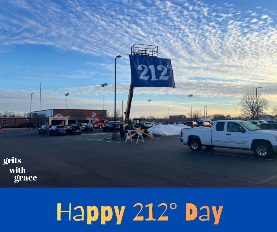 212° Day – Just One More Degree – Grits with Grace