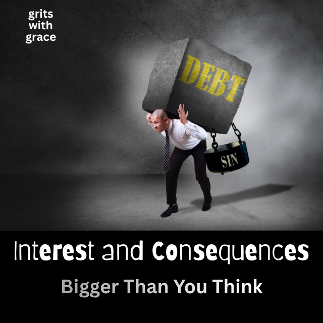 Interest and Consequences – Grits with Grace